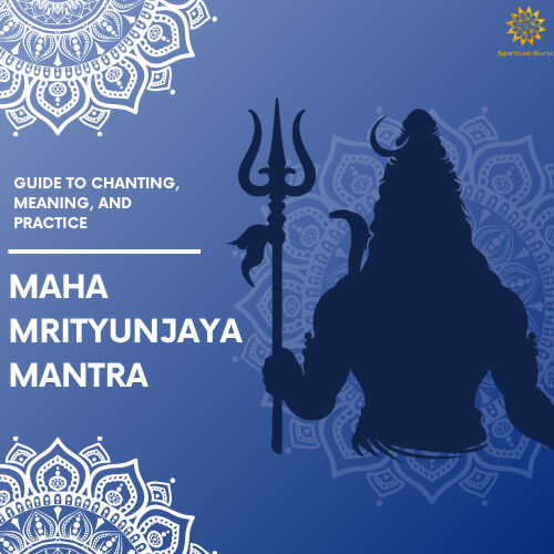 Maha Mrityunjaya Mantra Meaning, Benefits, How to Chant Guide